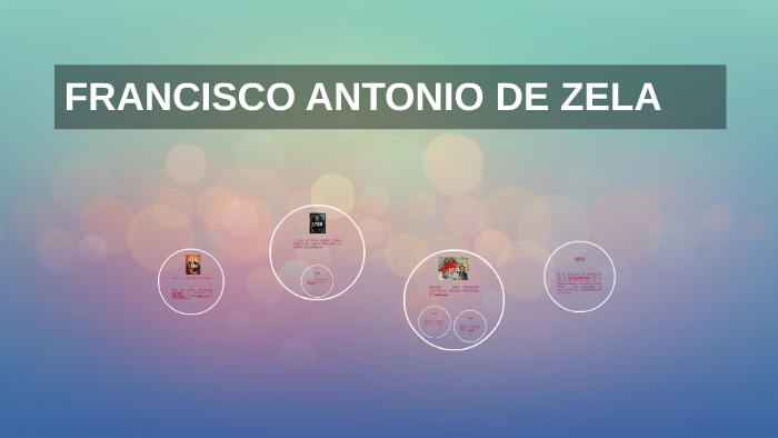 FRANCISCO ANTONIO DE ZELA by Fernanda Mendivil Saavedra on Prezi