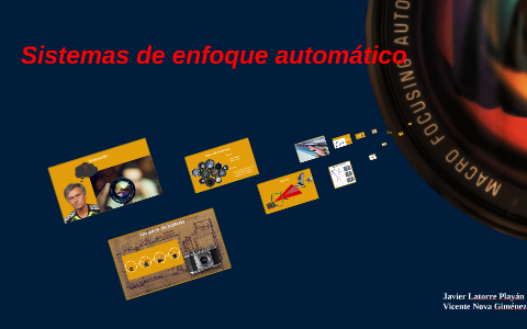 Sistemas de enfoque automático by Javier Latorre Playán on Prezi