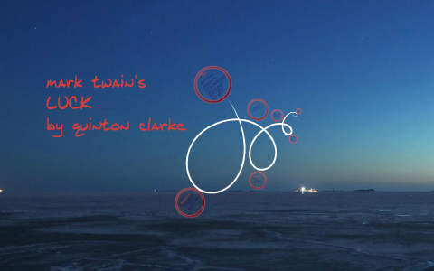 Luck by mark twain #3 by Quinton Clakre