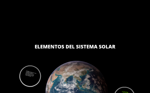 ELEMENTOS DEL SISTEMA SOLAR by felipe hernandez on Prezi