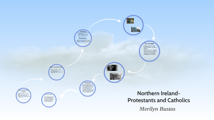 Northern Ireland- Protestants and Catholics by Merilyn Bustos on Prezi