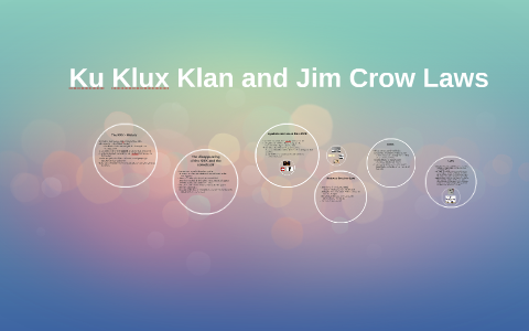 Ku Klux Klan and Jim Crow Laws by Isabell W on Prezi