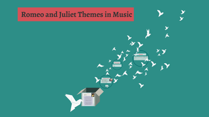 Romeo and Juliet Themes in Music by Sarah Kinch on Prezi