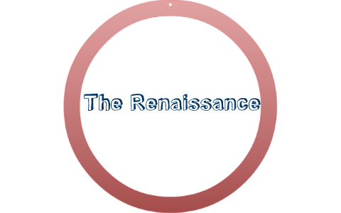 The Renaissance by Joy Eldridge on Prezi