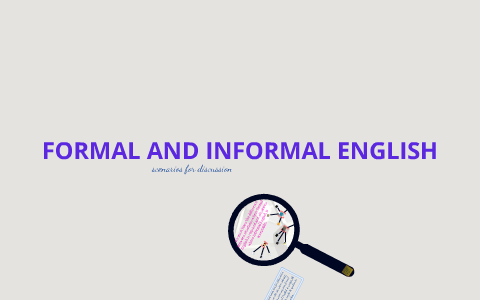 Using Formal and Informal English-4th grade by Yolonda Watterson on Prezi