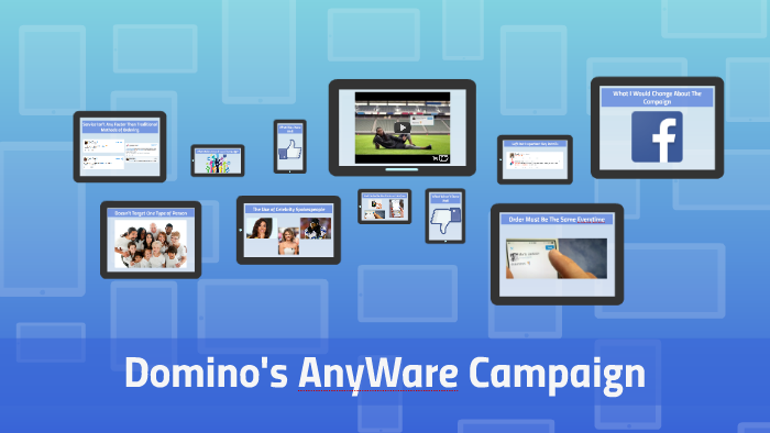 Domino's AnyWare Campaign by Stephanie Saccente on Prezi