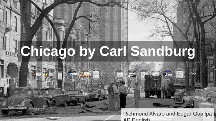 Chicago by Carl Sandburg by Richmond Alvaro on Prezi