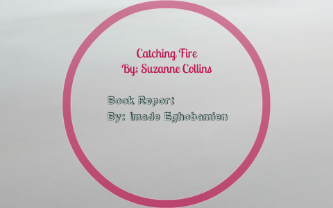Catching Fire Book Report by Imade Samantha on Prezi
