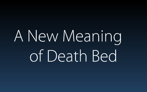 A New Meaning of Death Bed by Barry Florendo on Prezi