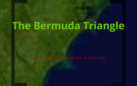 The Bermuda Triangle Exploration by Emelly Fernandez on Prezi