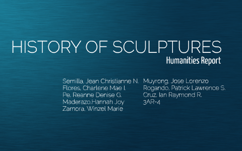 History of Sculpture (Humanities Report) by Jean Semilla on Prezi
