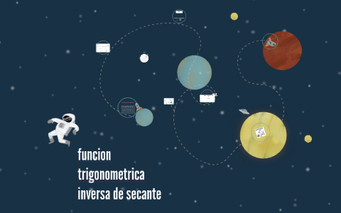 funcion trigonometrica inversa de secante by luis fernando on Prezi