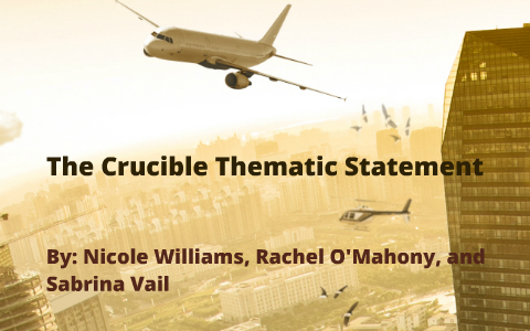The Crucible Thematic Statement by Nicole Williams on Prezi