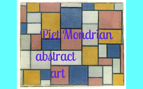 Piet Mondrian abstract art by Katrina Morrissette on Prezi
