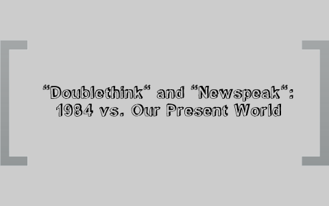 1984 Seminar: "Doublethink" vs. "Newspeak" by Catherine S on Prezi
