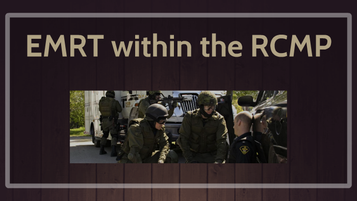 EMRT within the RCMP by MacJanet Bros on Prezi