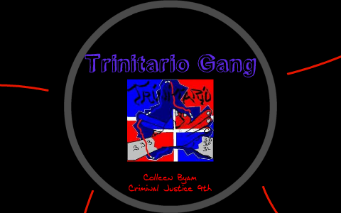 Trinitario Gang by Colleen Byam on Prezi