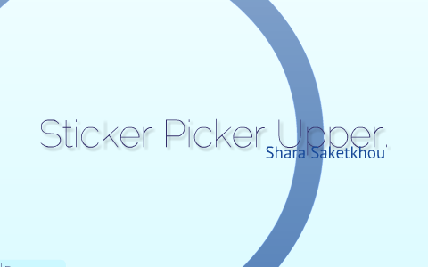 Sticker Picker Upper by Shara Saketkhou on Prezi