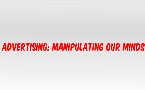 Manipulation in Advertising by Monica Mazurkiewicz on Prezi