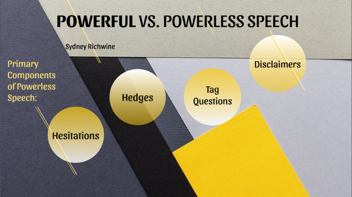 POWERFUL vs. Powerless Speech by Sydney Richwine on Prezi