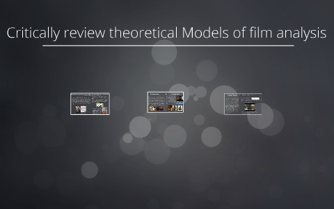 Critically review theoretical Models of film analysis by Ikram Mohamed ...