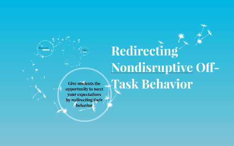 Redirecting Nondisruptive Off-Task Behavior by Samantha Schnittger on Prezi