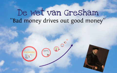 de wet van Gresham by Marije Zoethout on Prezi