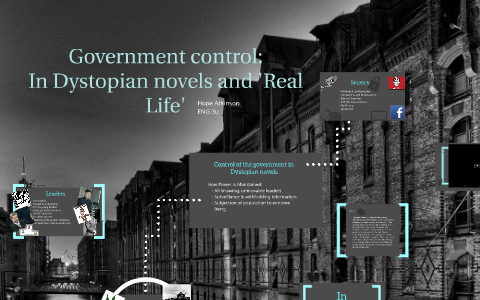 Control of the Government in Dystopian Novels by Hope Atkinson on Prezi