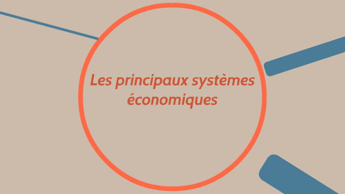 Les principaux systèmes économiques by Madeleine Vallières on Prezi