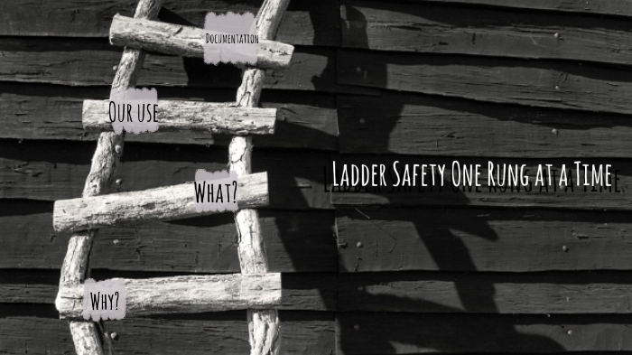 Ladder Safety One Rung at a Time by Dan Ceaser on Prezi