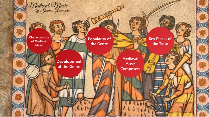 Music Genres - Medieval Music by Joshua Greencorn on Prezi