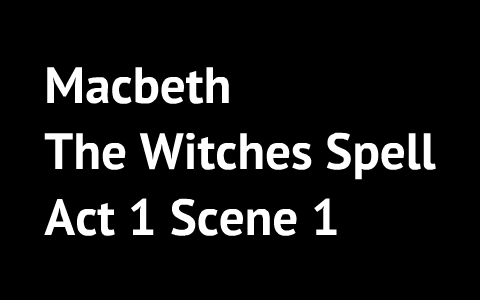 The Witches Spell from MacBeth by RICHARD STENHOUSE on Prezi