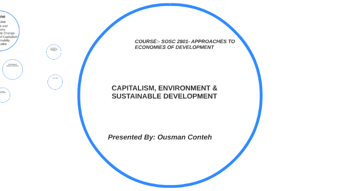CAPITALISM, ENVIRONMENT & SUSTAINABLE DEVELOPMENT by Ousman Conteh on Prezi