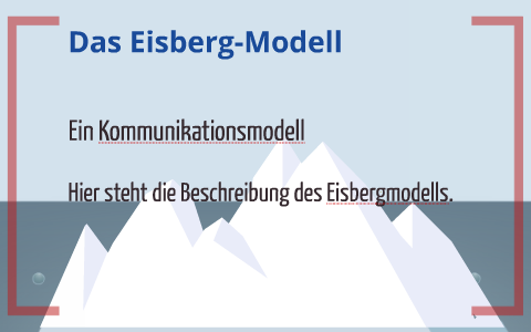 Kommunikationsmodell Eisberg by Andrea Primoschitz on Prezi