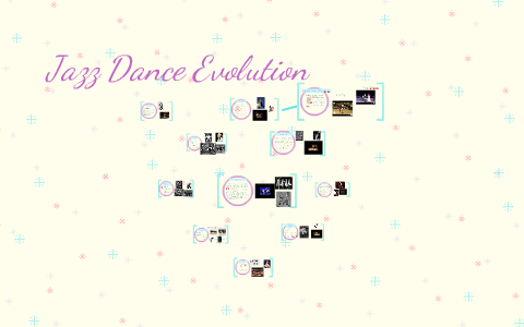 Jazz Dance Evolution by Evielle Aguiluz on Prezi