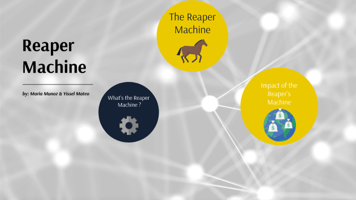 Reaping Machine by Yissel Mateo on Prezi