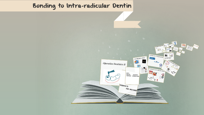 Bonding to Intra-radicular Dentin by tasnim masri on Prezi