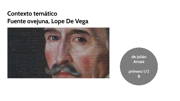 contexto tematico ,fuente ovejuna by Julian Arnaiz Ibarra on Prezi