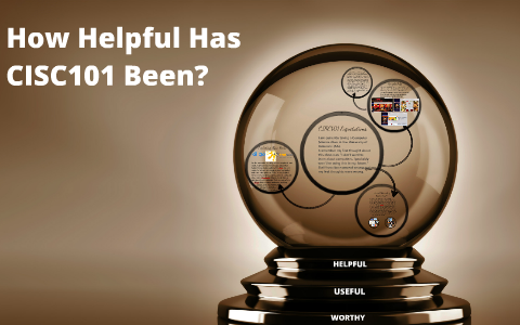 How Helpful Has CISC101 Been? by Glenda Salhuana on Prezi