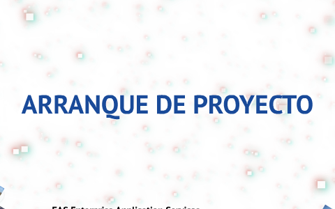 Arranque de Proyecto by jorge aguilar on Prezi