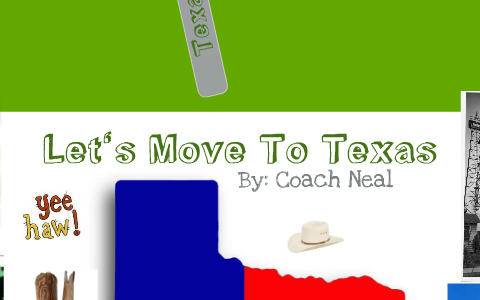 Let's Move To Texas Project Example by Kelsey Neal on Prezi