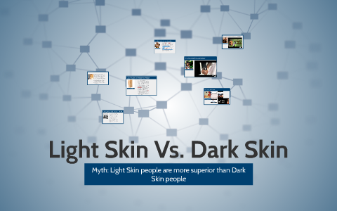 Light Skin Vs. Dark Skin by Taylor Bolden on Prezi