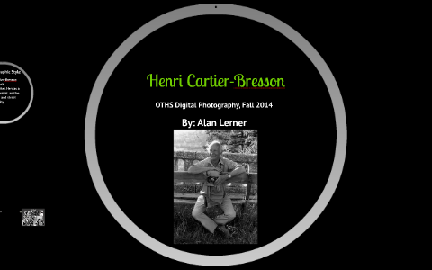 Henri Cartier-Bresson by alan lerner on Prezi