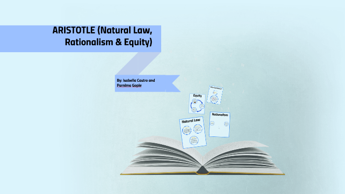 ARISTOTLE (Natural Law, Rationalism & Equity) by P Gopie on Prezi