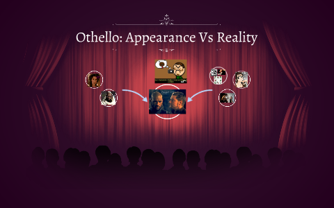 Othello: Appearance Vs Reality by gail gee on Prezi