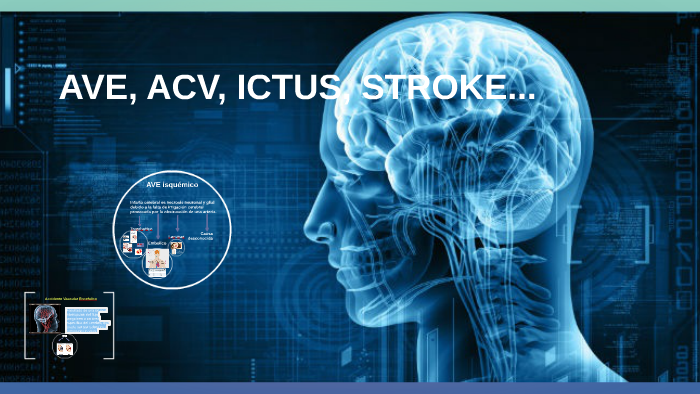 AVE, ACV, ICTUS, STROKE... by Rocio Loyola on Prezi