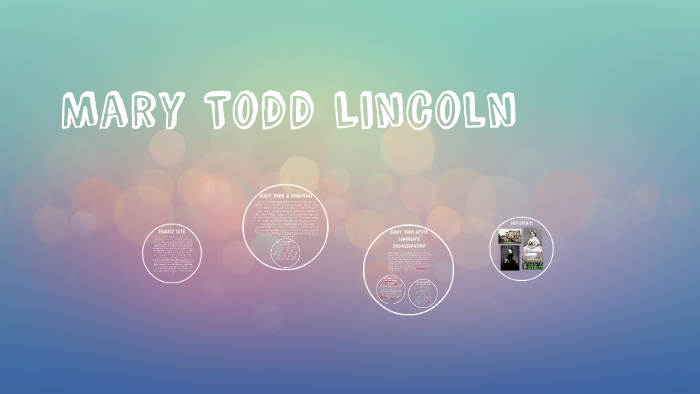 Mary Todd Lincoln by on Prezi