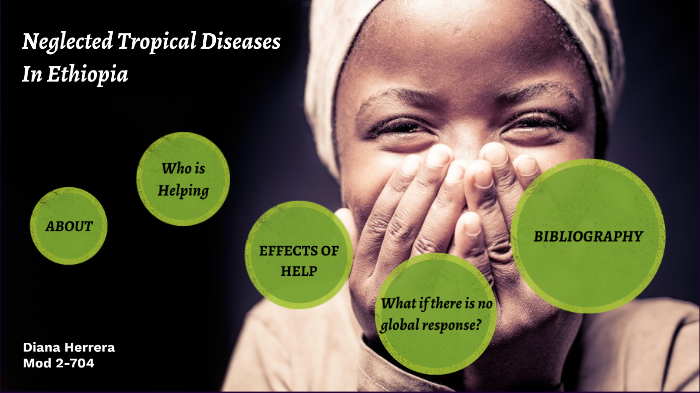 Neglected Tropical Diseases In Ethiopia by Diana Herreramichaca on Prezi