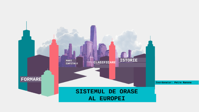 SISTEMUL DE ORASE AL EUROPEI by Ramona Petre on Prezi