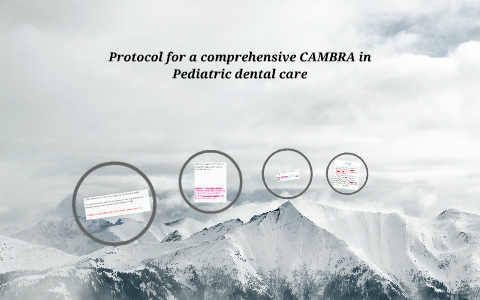 Protocol for a comprehensive CAMBRA for children from infanc by on Prezi